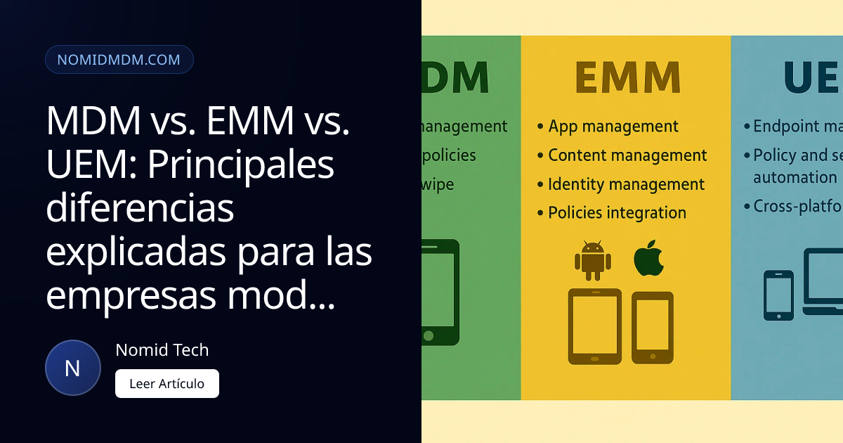 MDM vs. EMM vs. UEM: Principales diferencias explicadas para las ...