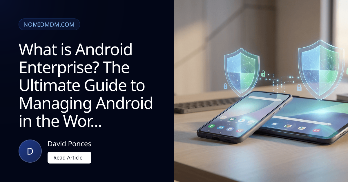 What is Android Enterprise? The Ultimate Guide to Managing Android in ...